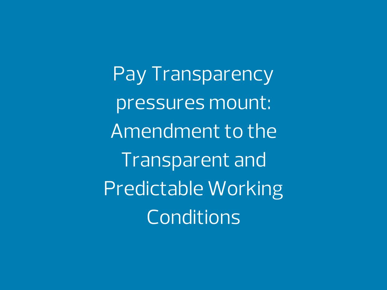 Pay Transparency pressures mount: Amendment to the Transparent and Predictable Working ...